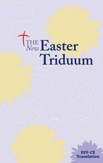 THE NEW EASTER TRIDUUM (ESV-CE) — St. Rita's Shop